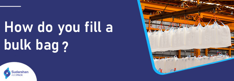 How do you fill a bulk bag?