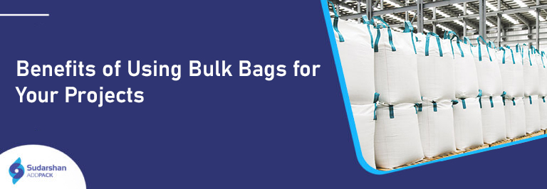 Benefits of Using Bulk Bags for Your Projects