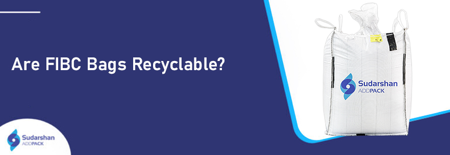 Are FIBC Bags Recyclable? Sustainability & Recycling Guide